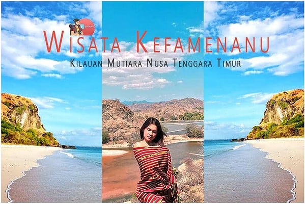 Wisata Kefamenanu | Kilauan Mutiara Nusa Tenggara Timur